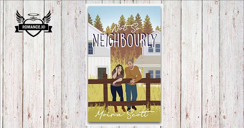 Not So Neighbourly by Moira Scott