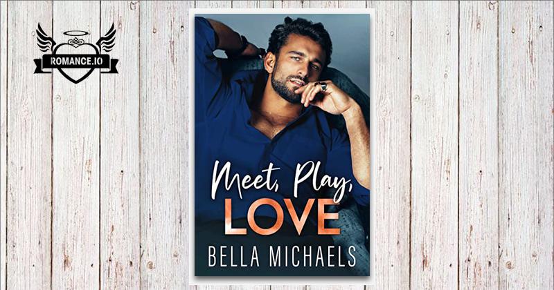 Meet, Play, Love by Bella Michaels