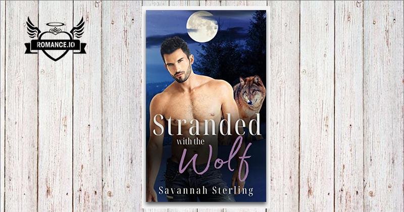 Stranded With the Wolf by Savannah Sterling