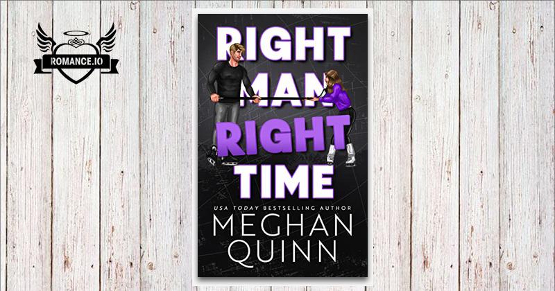 Right Man, Right Time by Meghan Quinn