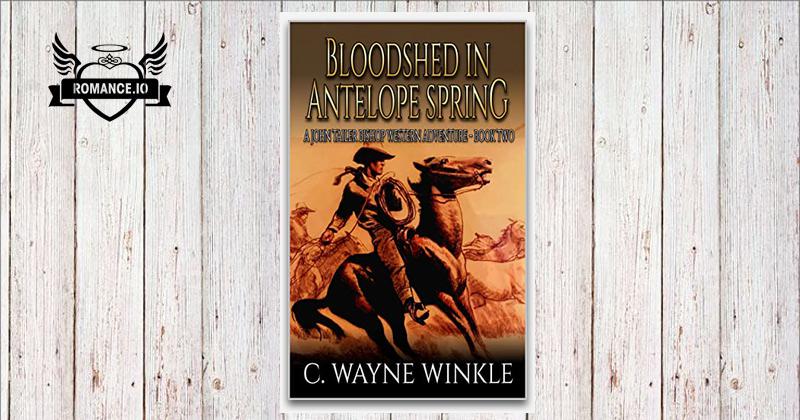 Bloodshed in Antelope Spring: A Western Adventure by C. Wayne Winkle