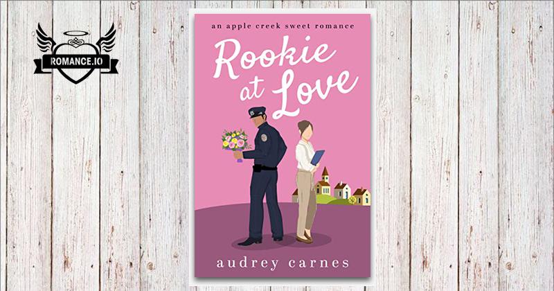 Rookie at Love: a workplace, reverse age gap, small-town romance by ...