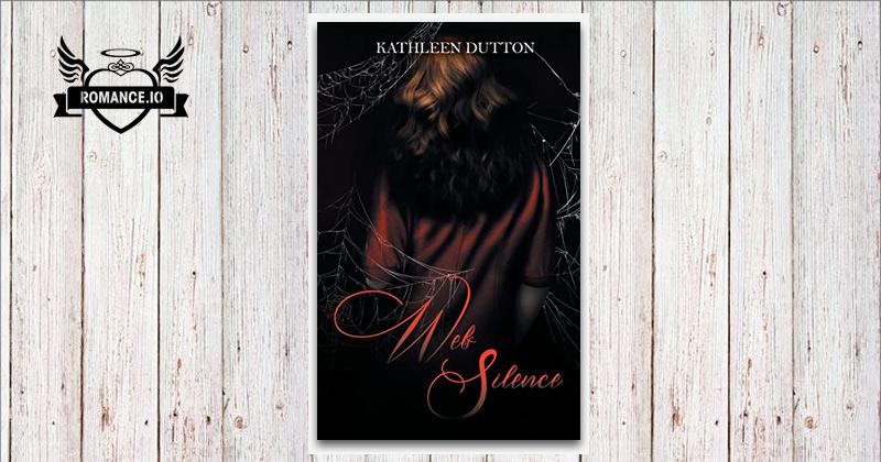 Web of Silence by Kathleen Dutton