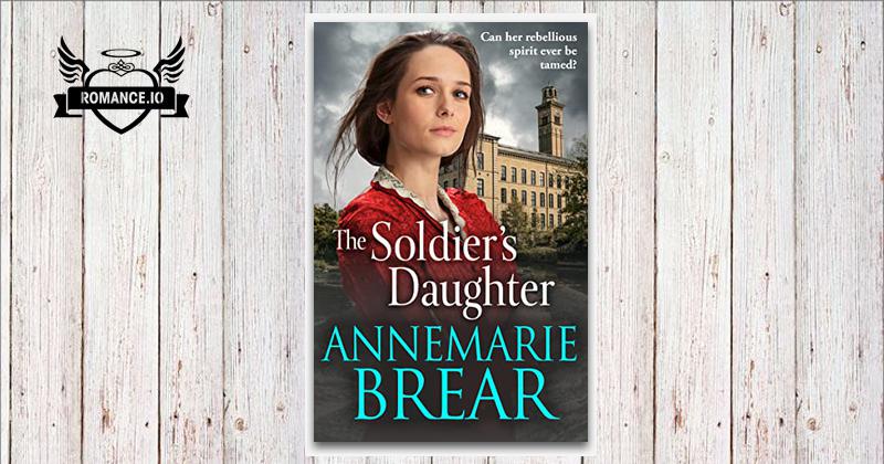 The Soldier's Daughter by AnneMarie Brear