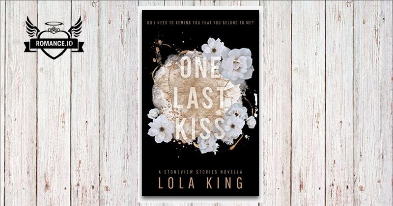 One Last Kiss by Lola King