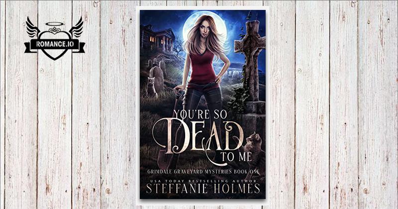 You're So Dead to Me by Steffanie Holmes