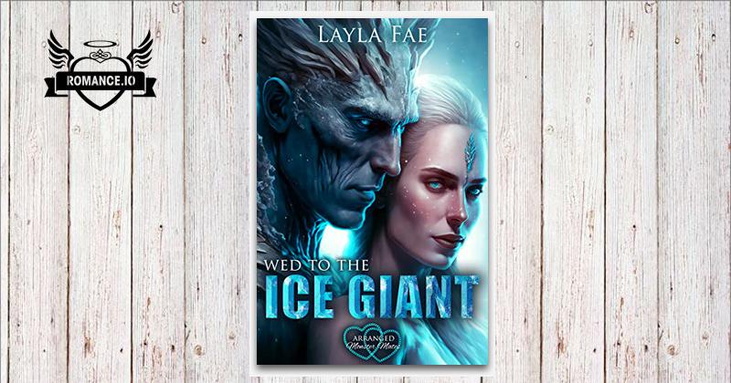 Wed to the Ice Giant by Layla Fae