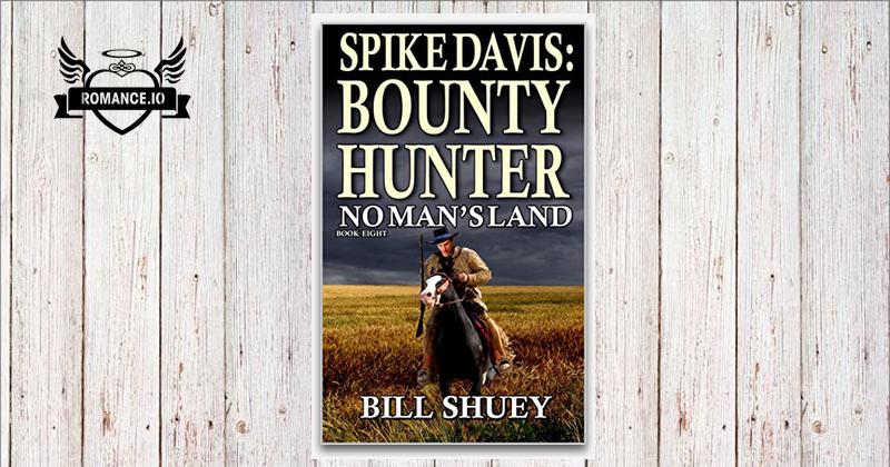 Spike Davis: Bounty Hunter: No Man's Land: A Western Adventure by Bill ...