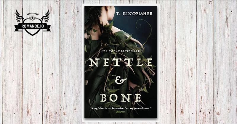 Nettle & Bone by T. Kingfisher