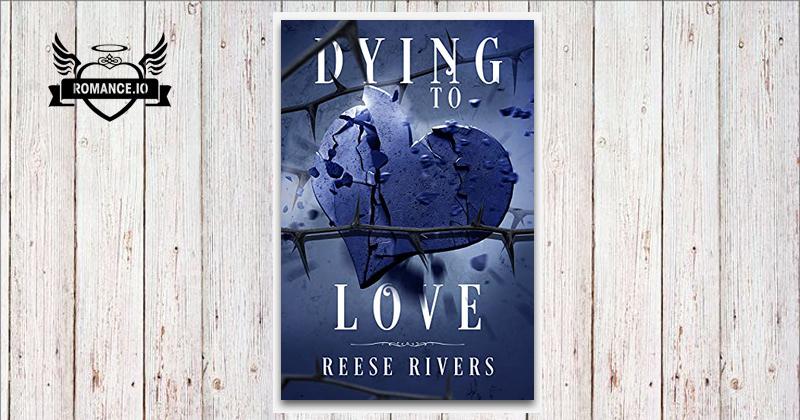Dying to Love by Reese Rivers