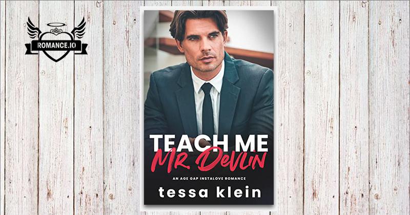 Teach Me, Mr. Devlin: An Age Gap Instalove Romance by Tessa Klein