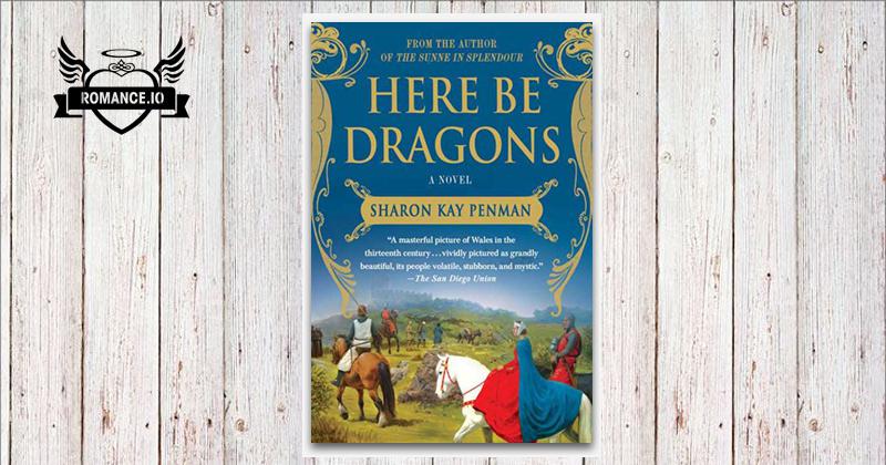 Here be Dragons by Sharon Kay Penman