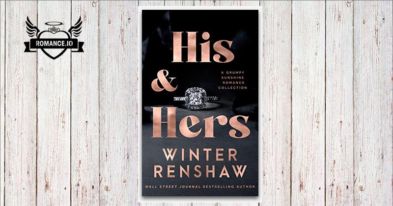 His & Hers: A Grumpy Sunshine Romance Collection by Winter Renshaw