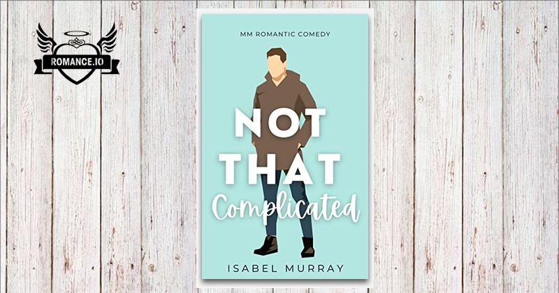 Not That Complicated by Isabel Murray