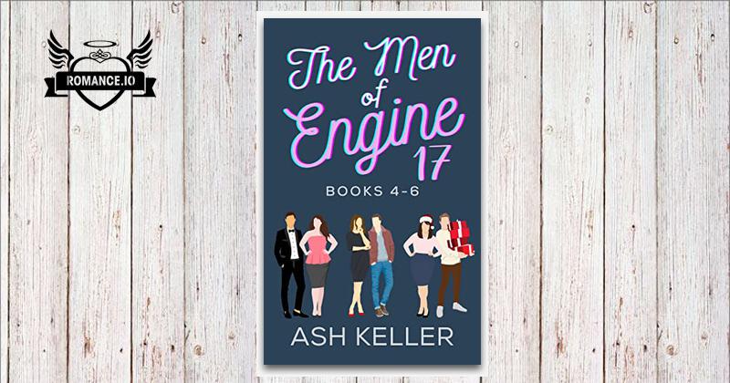 The Men of Engine 17 Books 4-6: A Sweet Romantic Comedy Collection by Ash Keller