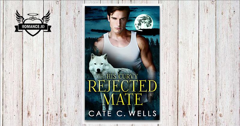 His Curvy Rejected Mate by Cate C. Wells