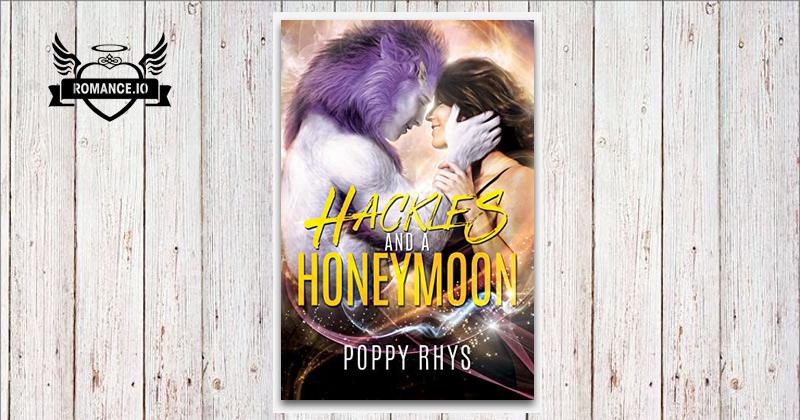 Hackles and a Honeymoon by Poppy Rhys