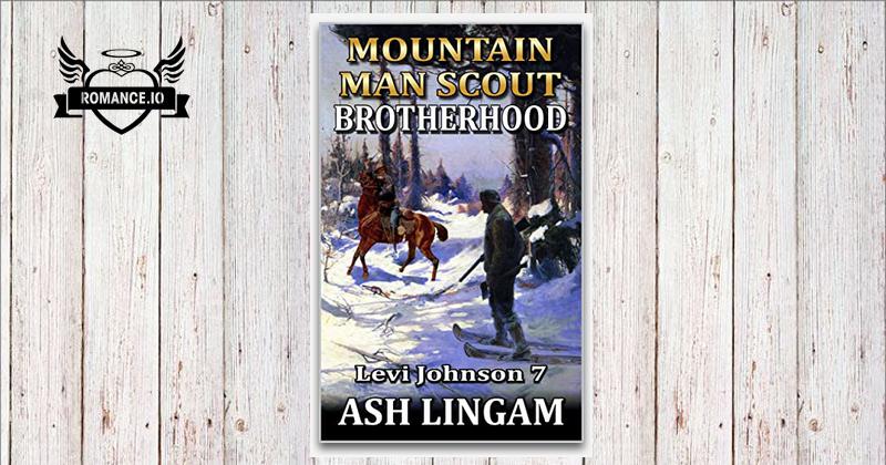 Levi Johnson: Mountain Man Scout: Brotherhood: A Mountain Man Adventure ...
