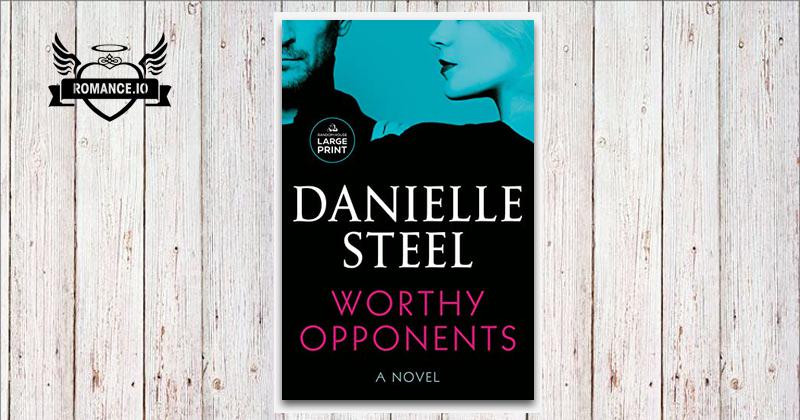 Worthy Opponents by Danielle Steel