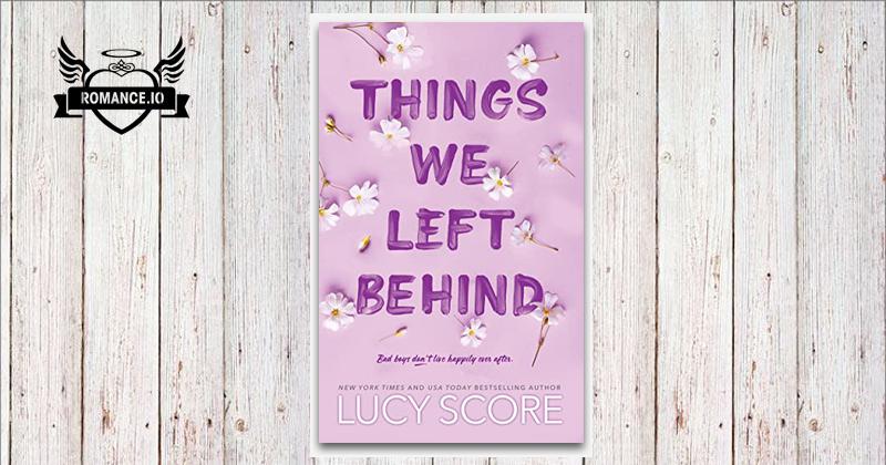 Things We Left Behind by Lucy Score