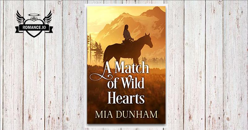 A Match Of Wild Hearts: A Historical Western Romance Novel by Mia Dunham