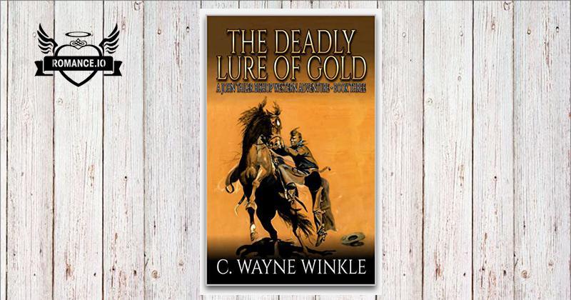 The Deadly Lure Of Gold: A Western Adventure by C. Wayne Winkle