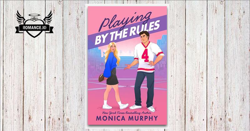 Playing by the Rules by Monica Murphy