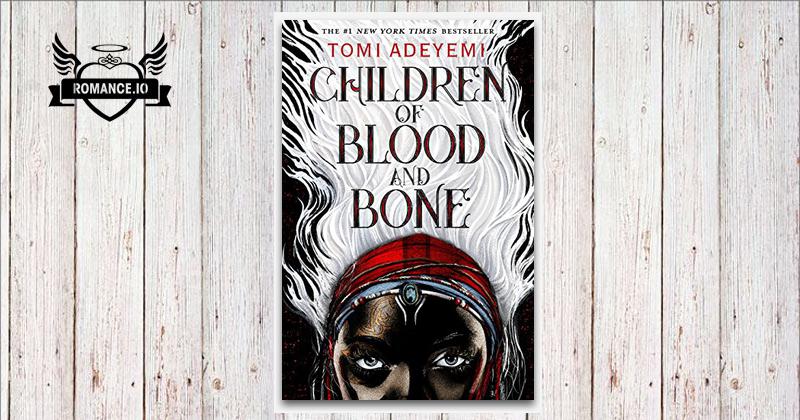 Children of Blood and Bone by Tomi Adeyemi
