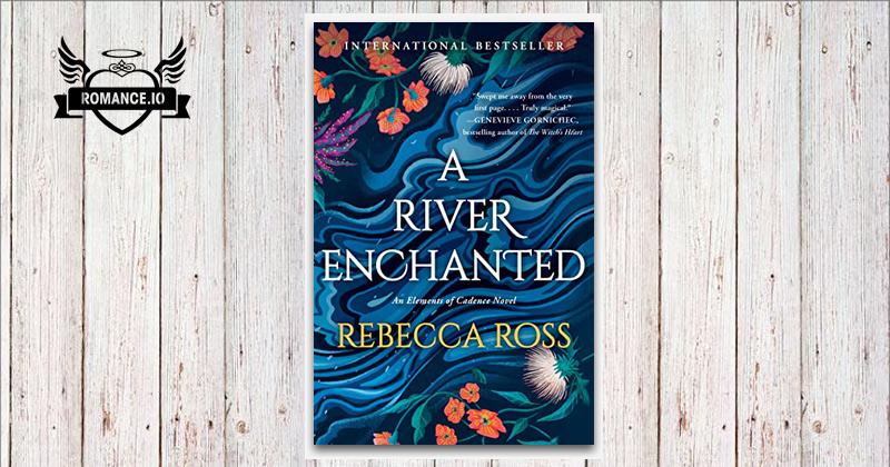 A River Enchanted by Rebecca Ross