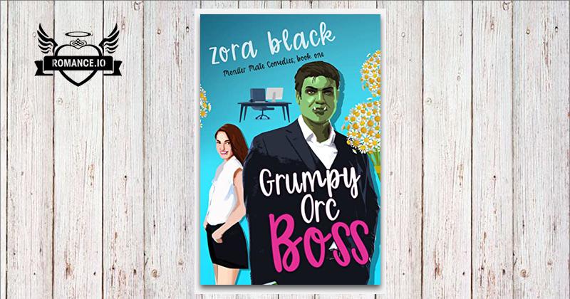 Grumpy Orc Boss: A Monster Romantic Comedy by Zora Black