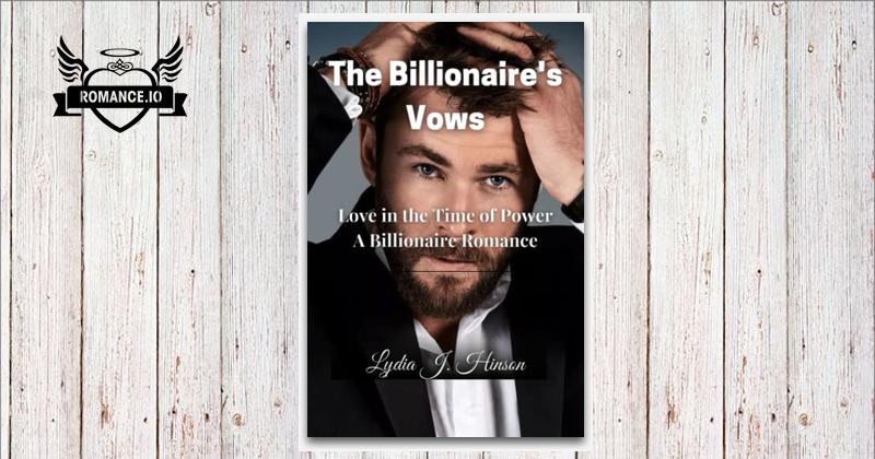 The Billionaire's Vows: Love in the Time of Power A Billionaire Romance ...