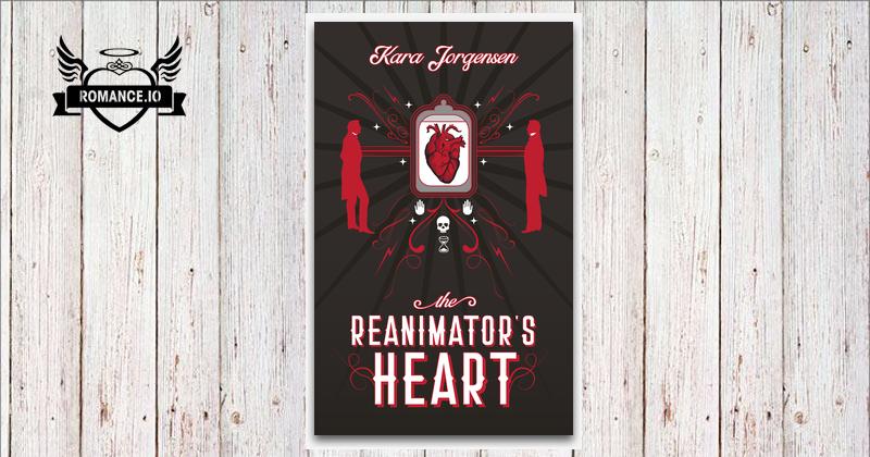 The Reanimator's Heart by Kara Jorgensen