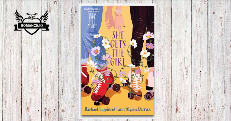 She Gets the Girl by Rachael Lippincott, Alyson Derrick