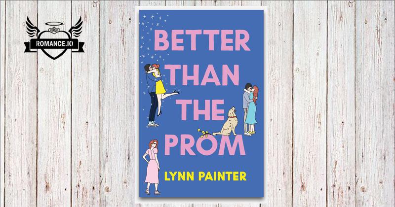 Better Than the Prom by Lynn Painter