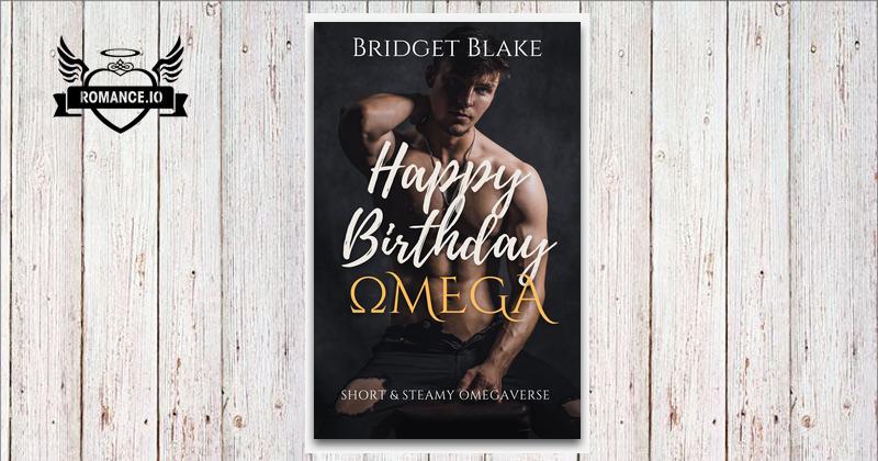 Happy Birthday, Omega by Bridget Blake