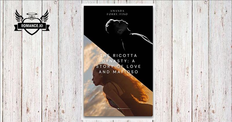The Ricotta Dynasty: A Story of Love and Mafioso by Amanda Forry/Fino