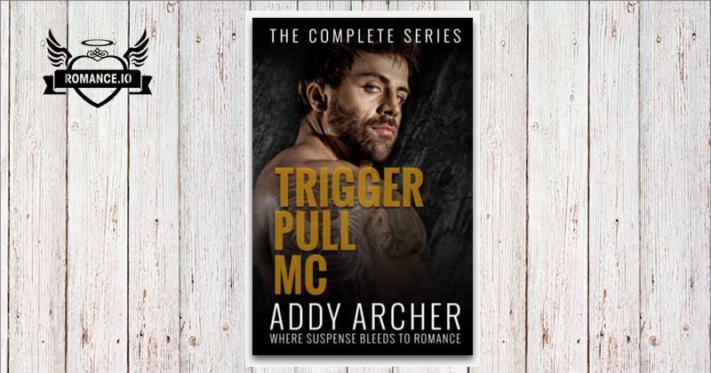 Trigger Pull MC: The Complete Series by Addy Archer