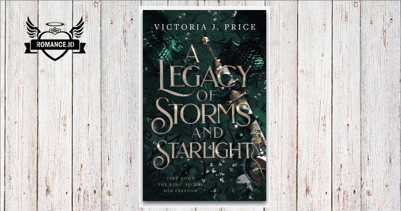 A Legacy of Storms and Starlight by Victoria J. Price