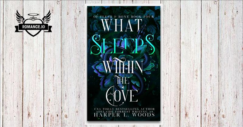 What Sleeps Within the Cove by Harper L. Woods, Adelaide Forrest