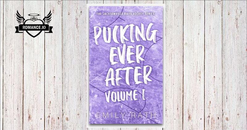 Pucking Ever After: Volume 1 by Emily Rath