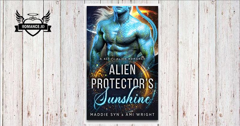 Alien Protector's Sunshine: A Sci-Fi Alien Romance by Maddie Syn, Ami ...