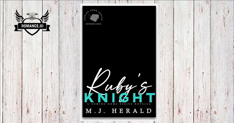 Ruby's Knight: Coming Home Series by M.J. Herald