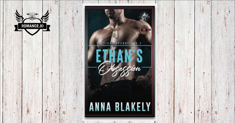 Ethan’s Obsession by Anna Blakely, Operation Alpha
