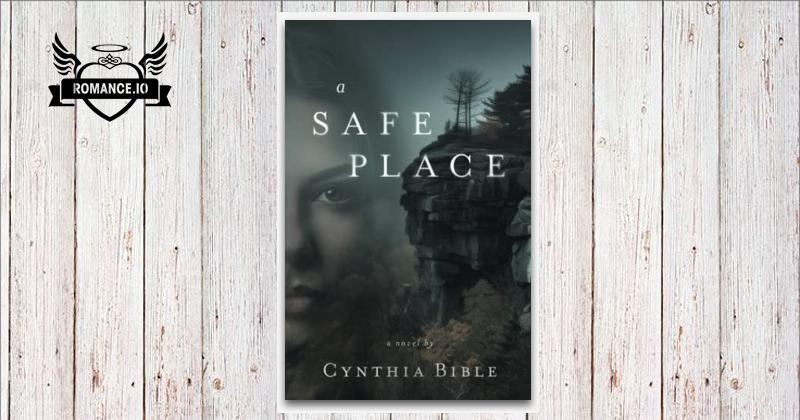 A Safe Place by Cynthia Bible