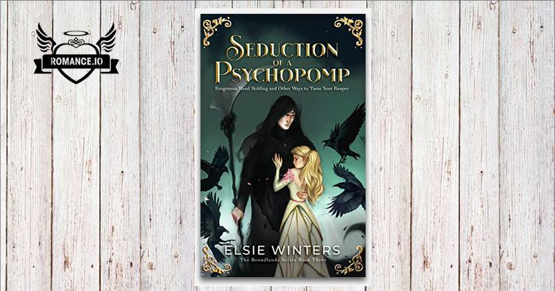 Seduction of a Psychopomp by Elsie Winters