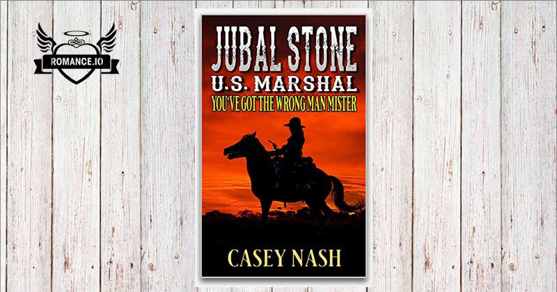 Jubal Stone: U.S. Marshal: You've Got The Wrong Man Mister: A Western ...