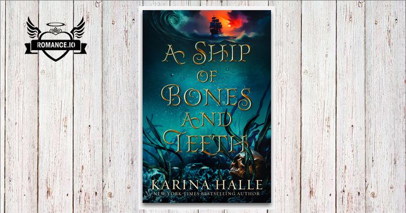 A Ship of Bones & Teeth by Karina Halle