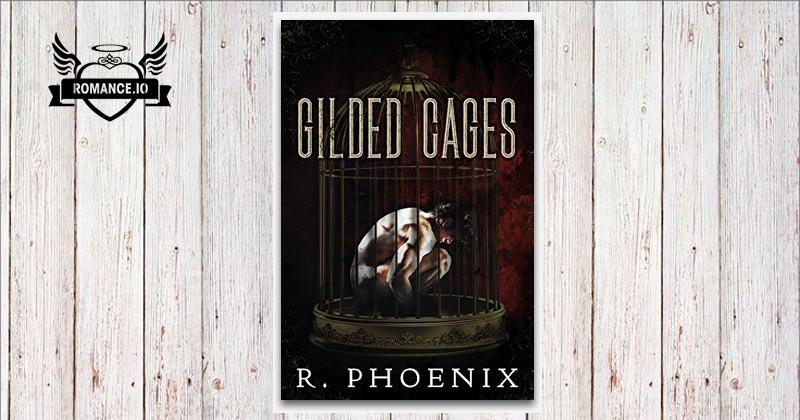 Gilded Cages by R. Phoenix