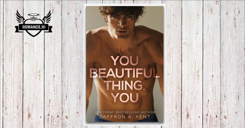 You Beautiful Thing, You by Saffron A. Kent