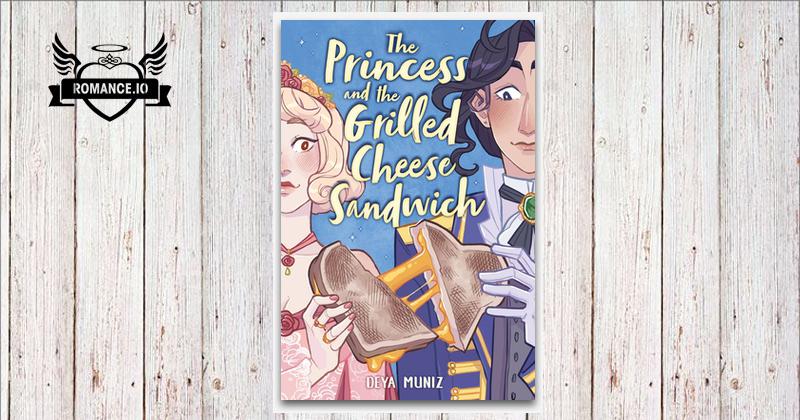 The Princess and the Grilled Cheese Sandwich by Deya Muniz